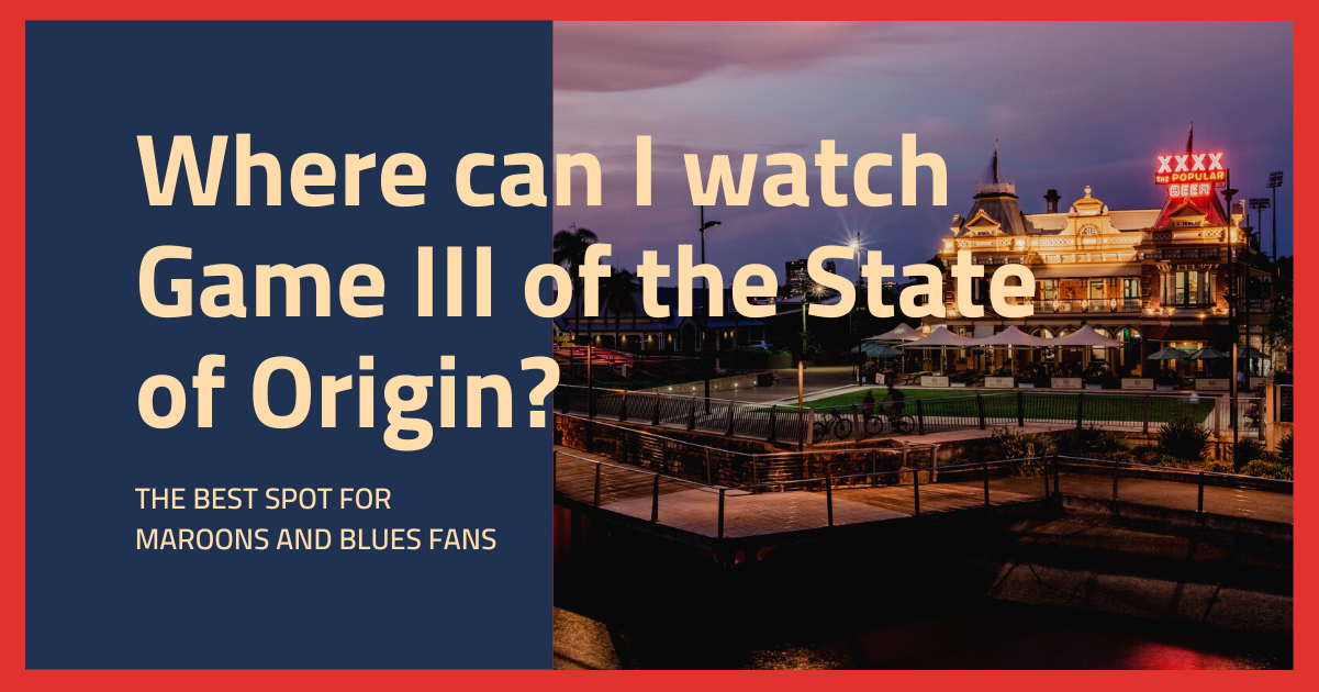 Where to watch SOO Game III if you're a QLD or NSW fan